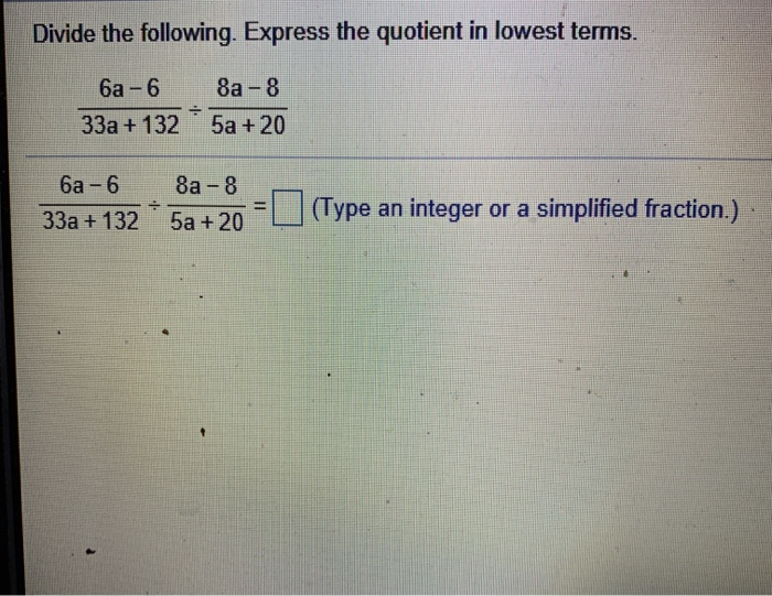 Solved Divide the following. Express the quotient in lowest | Chegg.com