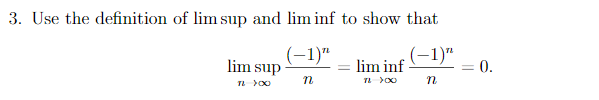 Solved 3. Use the definition of lim sup and lim inf to show | Chegg.com