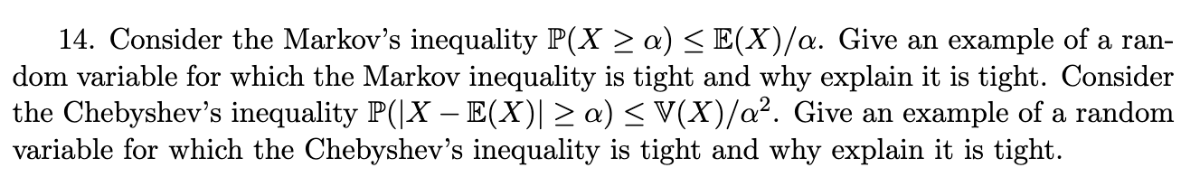 Solved 14. Consider the Markov's inequality P(X≥α)≤E(X)/α. | Chegg.com