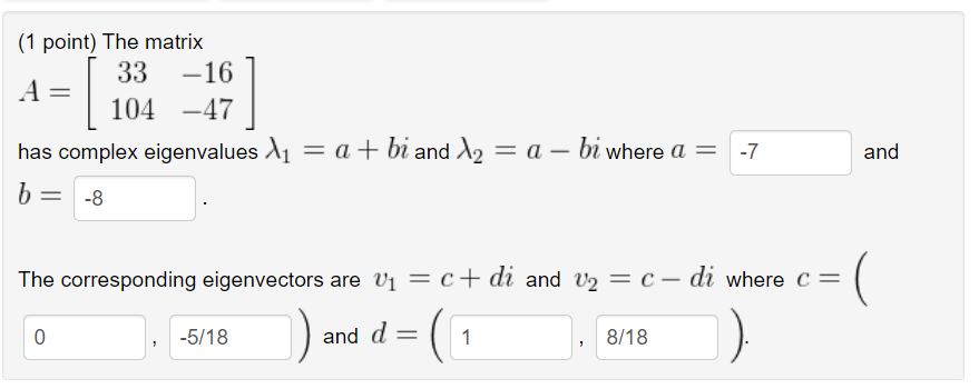 Solved The matrix A={(33,-16),(104,-47)} has complex | Chegg.com