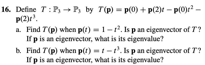 Solved 6. Define T:P3→P3 by T(p)=p(0)+p(2)t−p(0)t2− p(2)t3. | Chegg.com