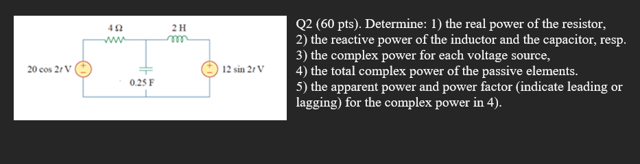 Solved Q2 (60 pts). Determine: 1) the real power of the | Chegg.com