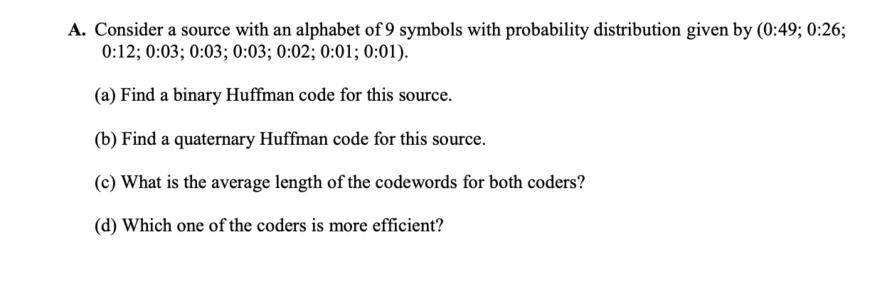 A Consider A Source With An Alphabet Of 9 Symbols 