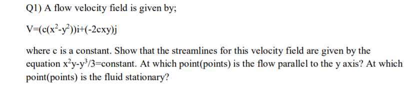 Solved Q1) A flow velocity field is given by; | Chegg.com