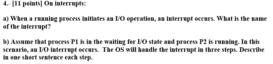 Solved 4.- [11 points] On interrupts: a) When a running | Chegg.com