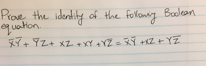Solved Prove the identity of the following Boolean equation. | Chegg.com