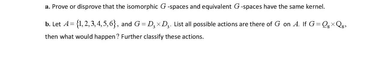 Solved a. Prove or disprove that the isomorphic G-spaces and | Chegg.com