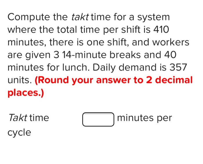 Solved Compute the takt time for a system where the total | Chegg.com