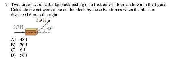 Solved 7. Two forces act on a 3.5 kg block resting on a | Chegg.com