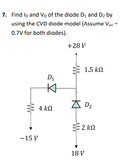 Solved 7. Find ID and VD of the diode D1 and D2 by using the | Chegg.com