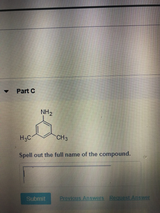 Solved PartC NH2 H3C CH3 Spell out the full name of the | Chegg.com Solved PartC NH2 H3C CH3 Spell out the full name of the | Chegg.com