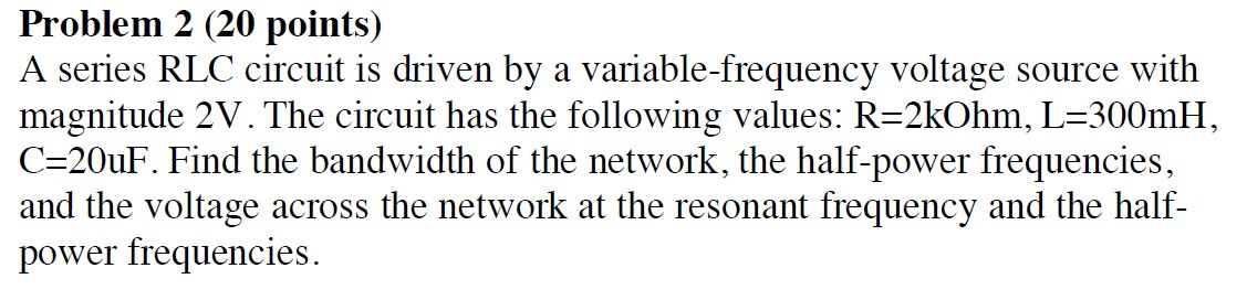 Solved Problem 2 (20 points) A series RLC circuit is driven | Chegg.com