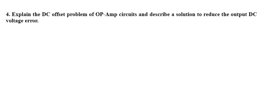 Solved 4. Explain the DC offset problem of OP-Amp circuits | Chegg.com