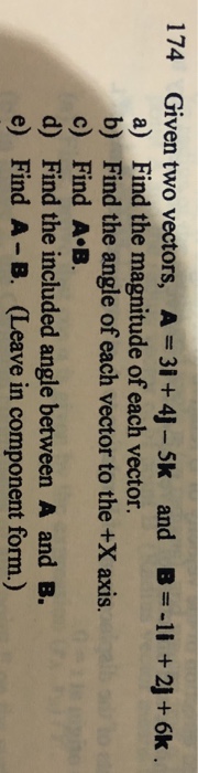 Solved 174 Given two vectors, A 3i+4)-5k and B-2j+ 6k a) | Chegg.com