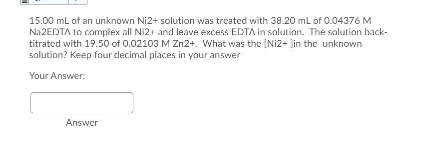 Solved 15.00 mL of an unknown Ni2+ solution was treated with | Chegg.com