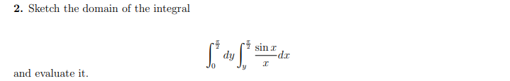 Solved 2. Sketch the domain of the integral sinc S au Di dar | Chegg.com