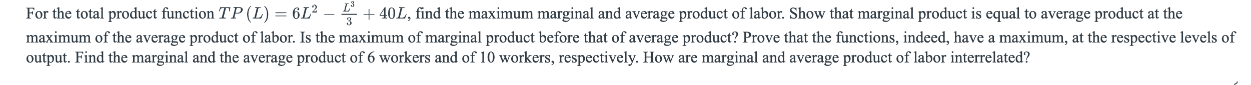 Solved For the total product function TP(L)=6L2−3L3+40L, | Chegg.com