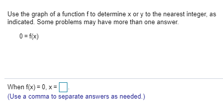 Solved Use the graph of a function f to determine x or y to | Chegg.com