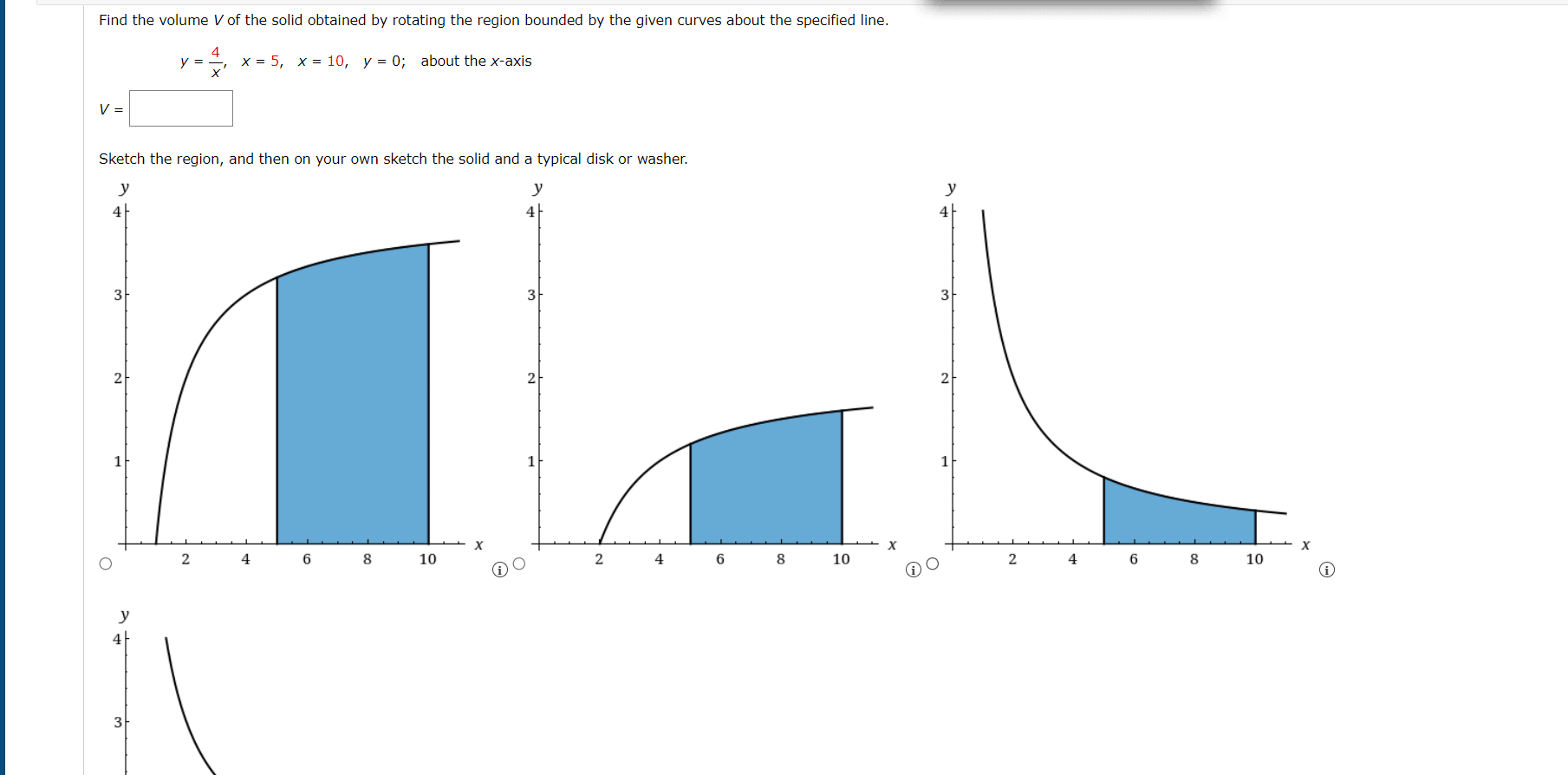 Solved y=x4,x=5,x=10,y=0; about the x-axis V= Sketch the | Chegg.com
