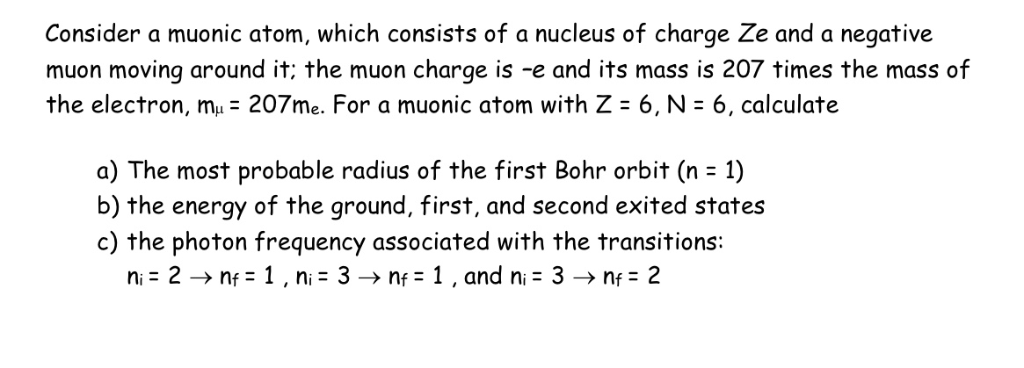 Solved Consider a muonic atom, which consists of a nucleus | Chegg.com
