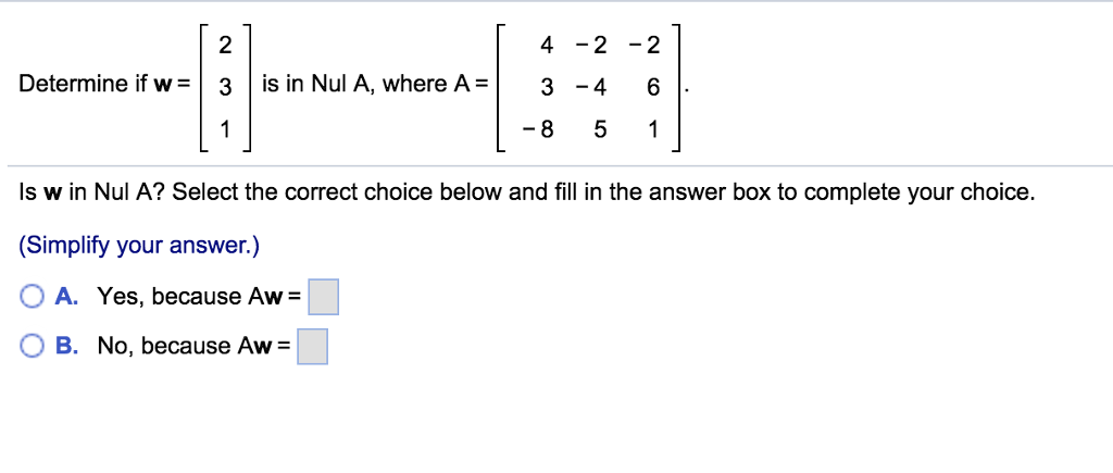 Solved 2 Determine if w3 is in Nul A, where A 34 6 -8 51 Is | Chegg.com