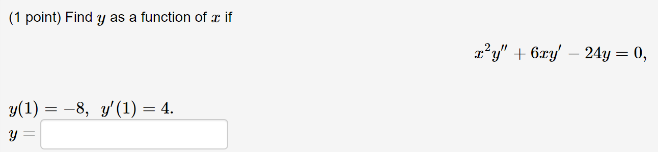 Solved (1 point) Find y as a function of x if x+y" + 6xy' – | Chegg.com
