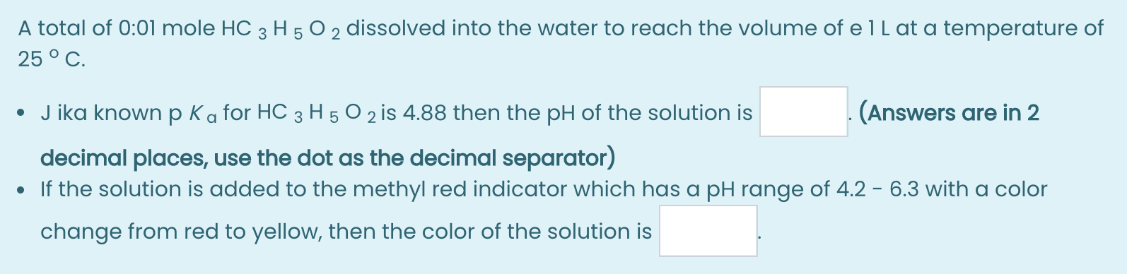 Solved A total of 0:01 mole HC 3 H 5 0 2 dissolved into the | Chegg.com