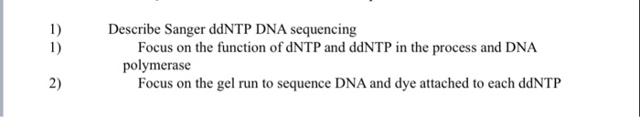Solved Describe Sanger ddNTP DNA sequencing 1) 1) Focus on | Chegg.com