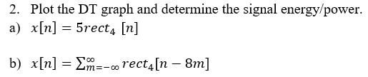 Solved 2. Plot the DT graph and determine the signal | Chegg.com