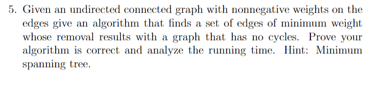 Solved 5. Given an undirected connected graph with | Chegg.com