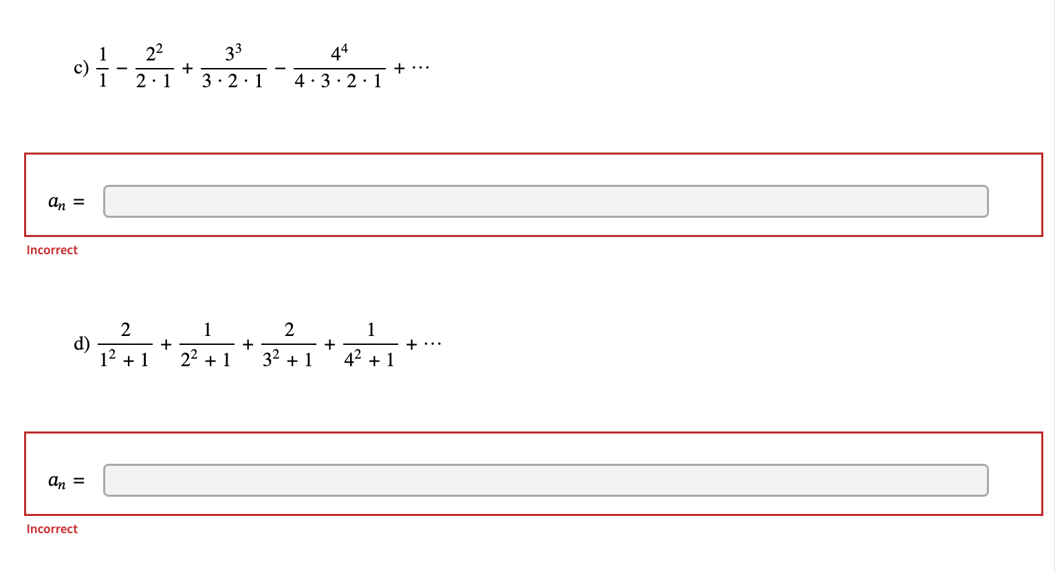 Solved c) 11−2⋅122+3⋅2⋅133−4⋅3⋅2⋅144+⋯ Incorrect d) | Chegg.com