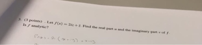 Solved Let f(x) = 2iz+z. Find the real part u and the | Chegg.com
