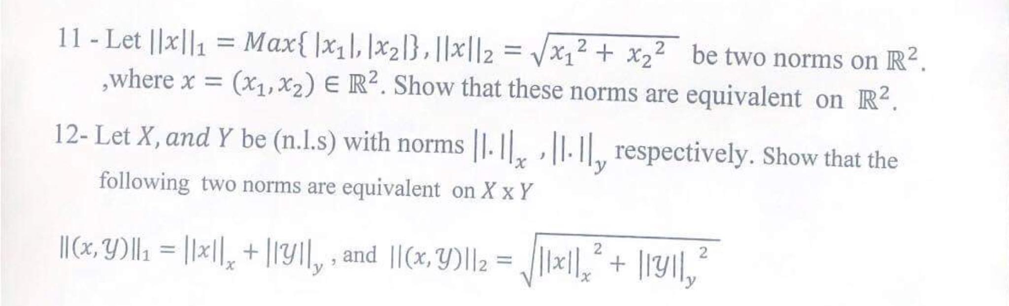 Solved 11 - Let ∥x∥1=Max{∣x1∣,∣x2∣},∥x∥2=x12+x22 be two | Chegg.com
