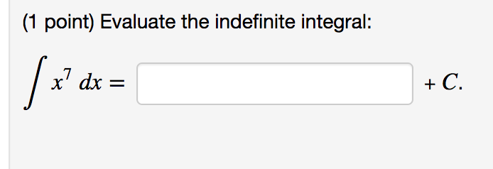 Solved (1 point) Evaluate the indefinite integral: (1 | Chegg.com Solved (1 point) Evaluate the indefinite integral: (1 | Chegg.com