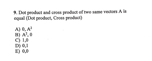 Solved 9. Dot product and cross product of two same vectors | Chegg.com