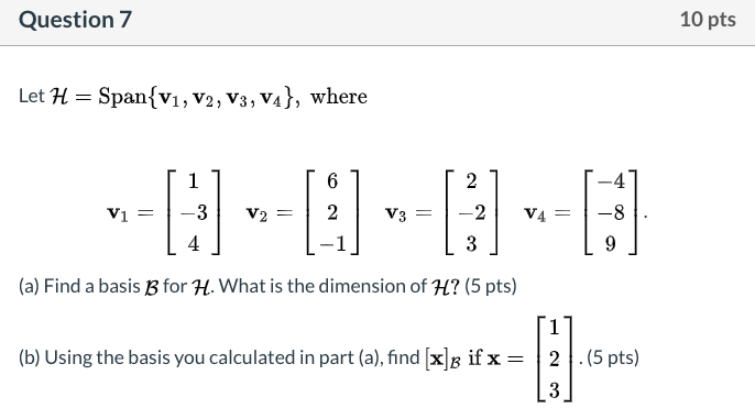 Solved Question 7 10 pts Let H = Span{V1, V2, V3, V4}, where | Chegg.com