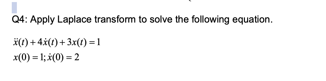 Solved Q4: Apply Laplace transform to solve the following | Chegg.com