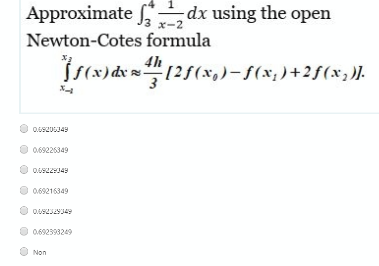 Solved Approximate * -dx using the open Newton-Cotes formula | Chegg.com