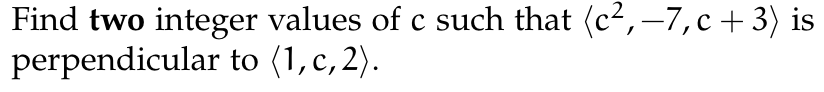 Solved Find two integer values of c such that c2,−7,c+3 is | Chegg.com