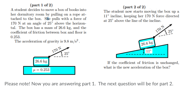 Solved (part 1 of 2) A student decides to move a box of | Chegg.com