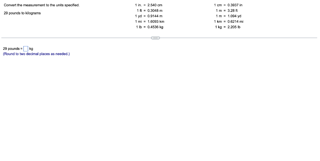 Solved Co। 29 29 pounds =kg (Round to two decimal places as | Chegg.com