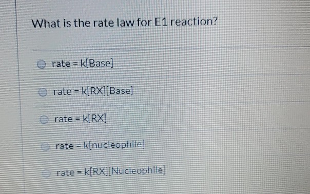 Solved What is the rate law for E1 reaction? rate = k[Base] | Chegg.com