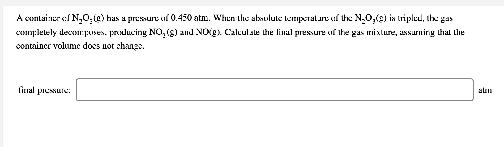 Solved A container of N2O3(g) has a pressure of 0.450 atm. | Chegg.com