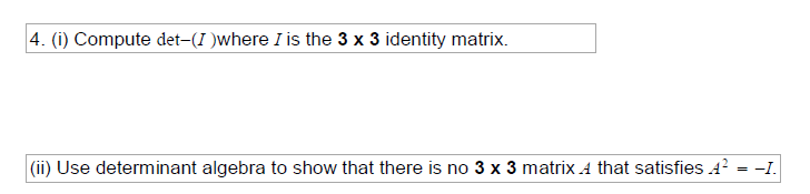 Solved 4. (i) Compute det-(1 where I is the 3 x 3 identity | Chegg.com