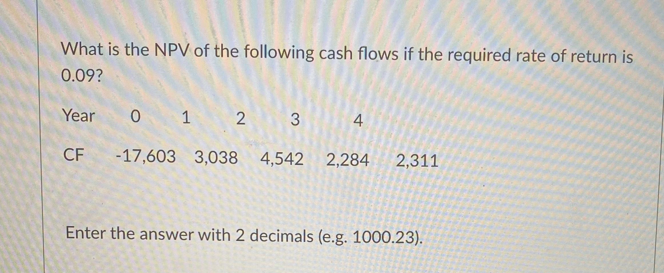 Solved What is the NPV of the following cash flows if the | Chegg.com
