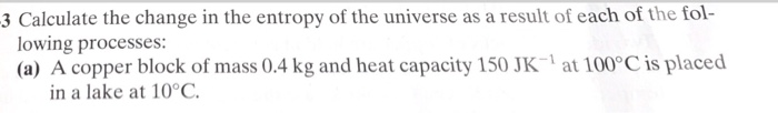 Solved 3 Calculate the change in the entropy of the universe | Chegg.com
