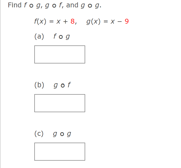 Solved Find f o g, go f, and g o g. f(x) = x + 8, g(x) = x - | Chegg.com