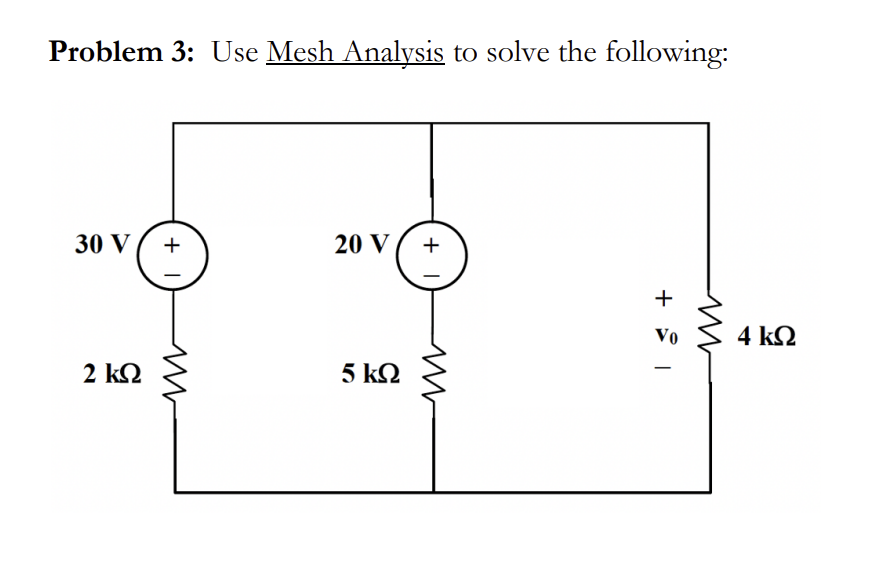 Problem 3: Use Mesh Analysis to solve the following: | Chegg.com