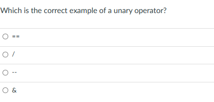 Solved Which is the correct example of a unary operator? == | Chegg.com