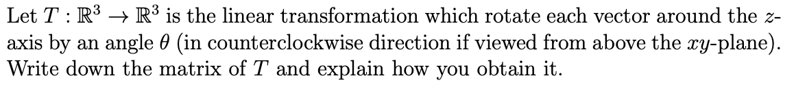 Solved Let T:R3→R3 is the linear transformation which rotate | Chegg.com